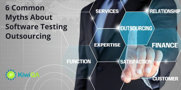 6 Common Myths About Software Testing Outsourcing 6 Common Myths About Software Testing Outsourcing