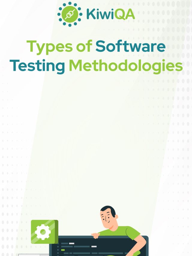 Types of Software Testing Methodologies - KiwiQA Types of Software Testing Methodologies - KiwiQA